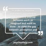 Work as Imagined vs Work as Done - Psych Safety