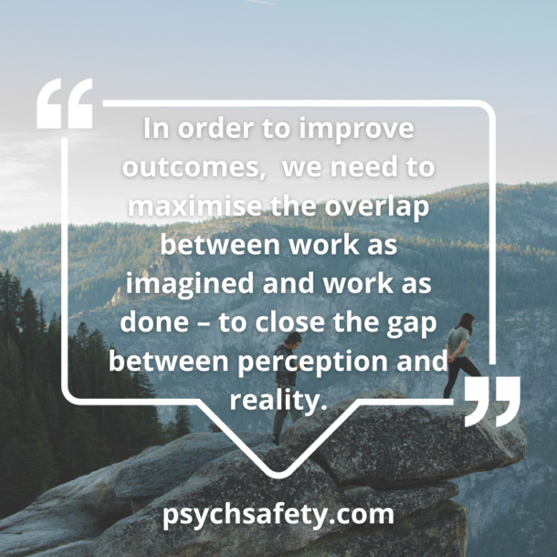 Work as Imagined vs Work as Done - Psych Safety